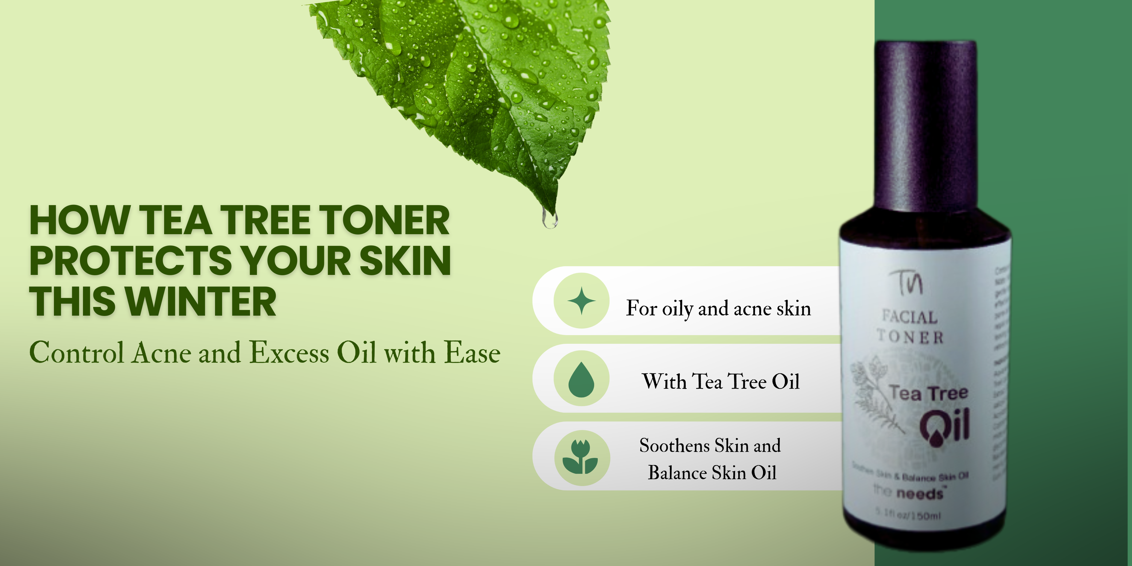 How Tea Tree Toner Keeps Winter Acne and Oiliness Under Control – The Needs